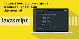 Tutorial Belajar Javascript Membuat Fungsi pada Javascript