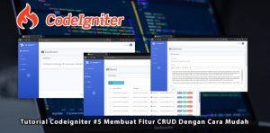 Tutorial Codeigniter #5 Cara Mudah Membuat Fitur CRUD